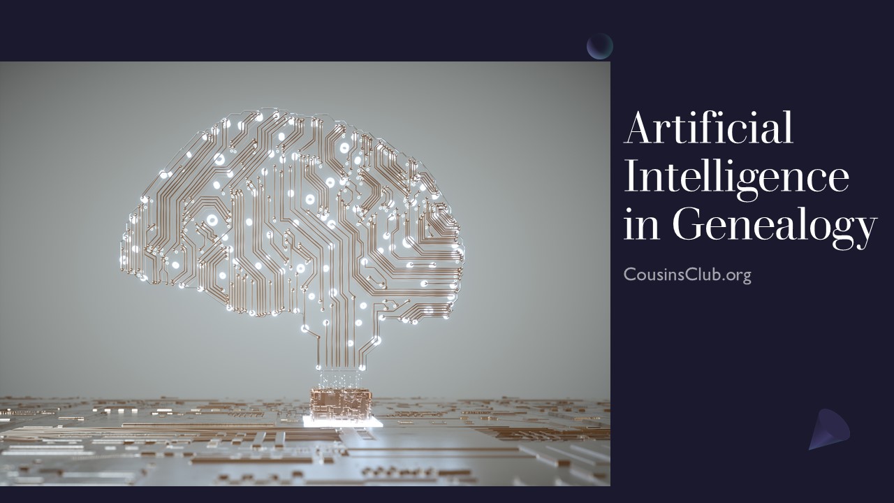 Artifical Intelligence in Genealogy | CousinsClub.org
